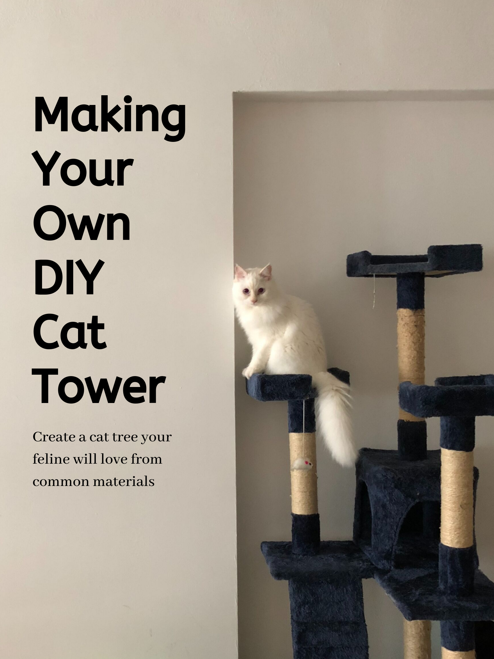 How to Make Your Own Cat Tower or Cat Tree - PetHelpful